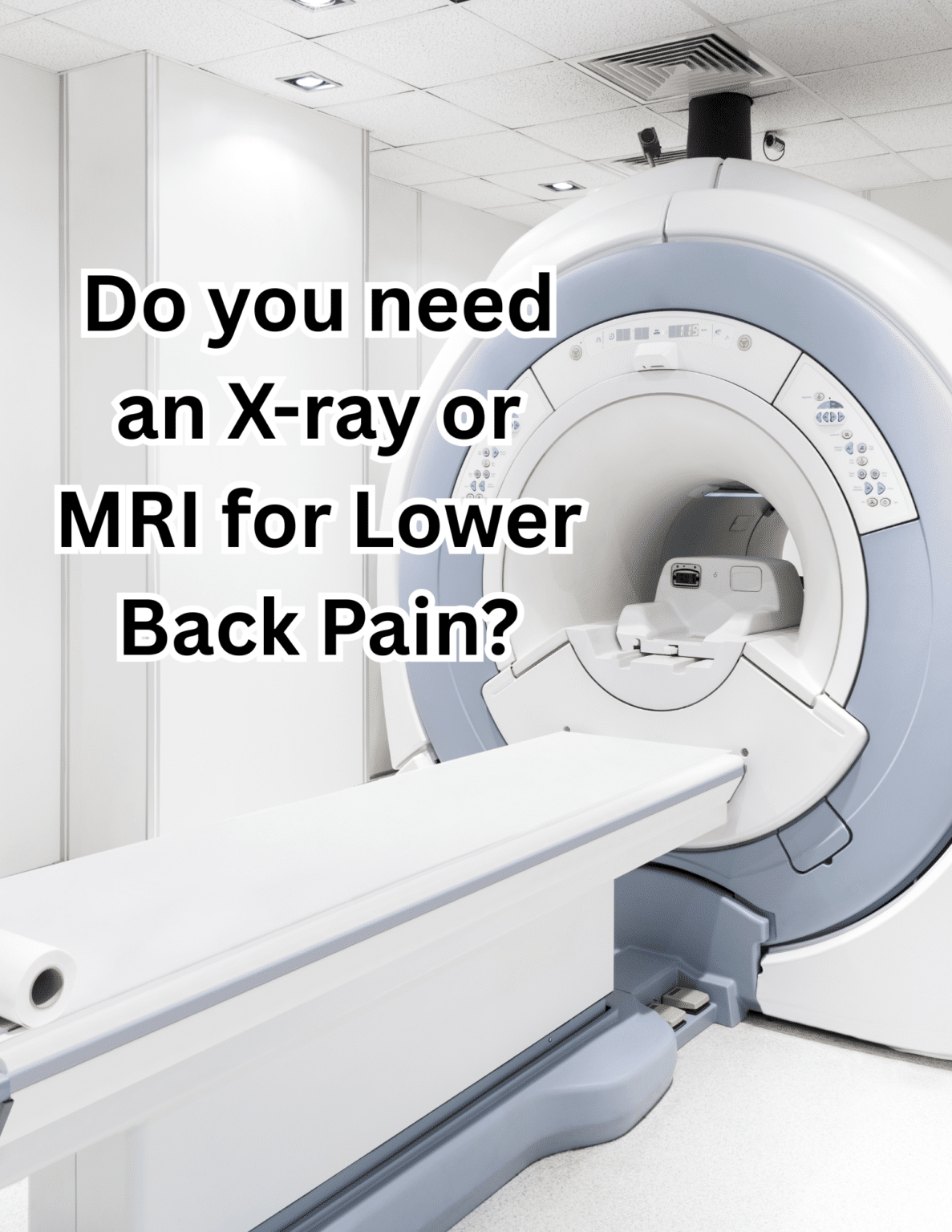 Do you need an X-Ray or MRI for Lower Back Pain? - Head To Toh Physical ...